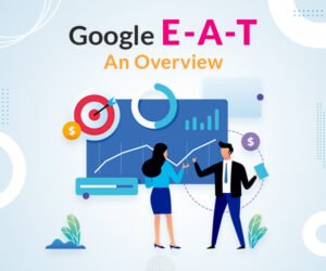 Google E-A-T: A Detailed Overview